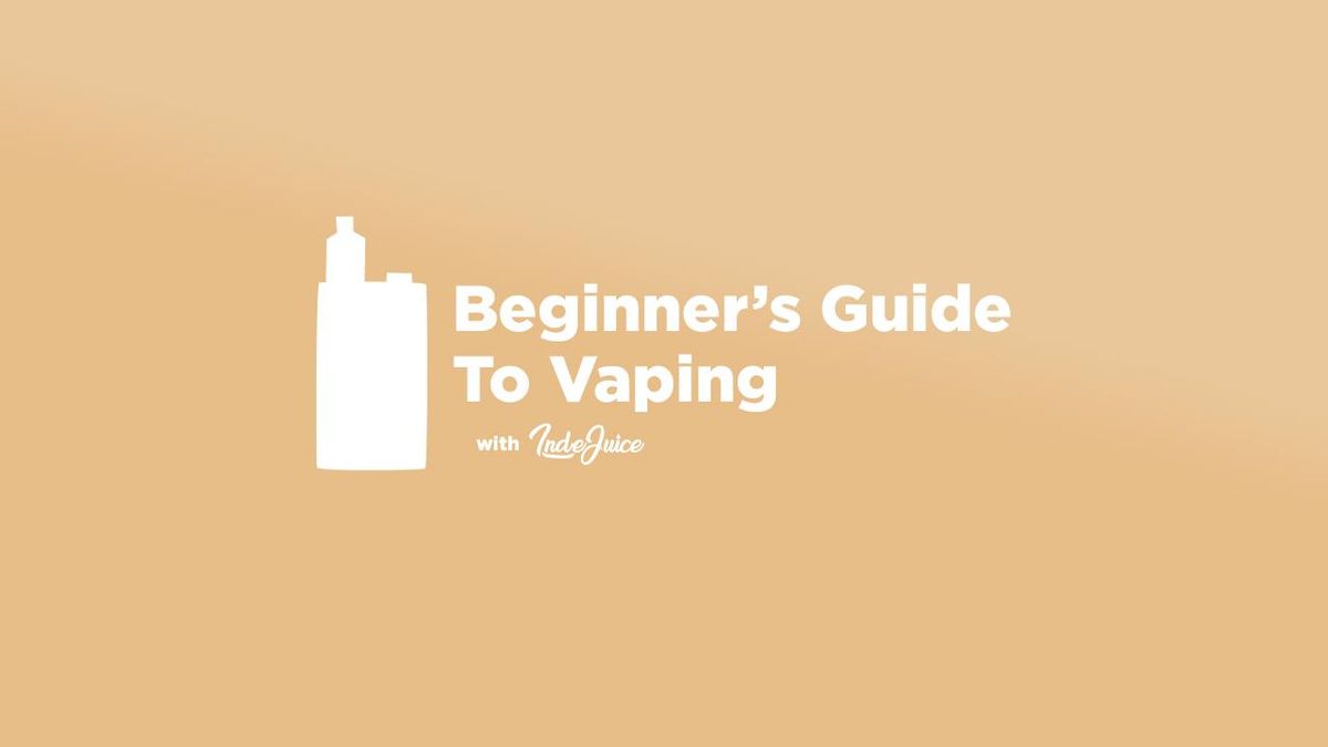 Beginners Guide To Vaping | Vape Guides | IndeJuice